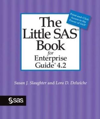 The Little SAS Book for Enterprise Guide 4.2, Susan J Slaughter Lora D ...