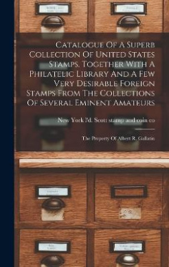 Catalogue Of A Superb Collection Of United States Stamps, Together With ...